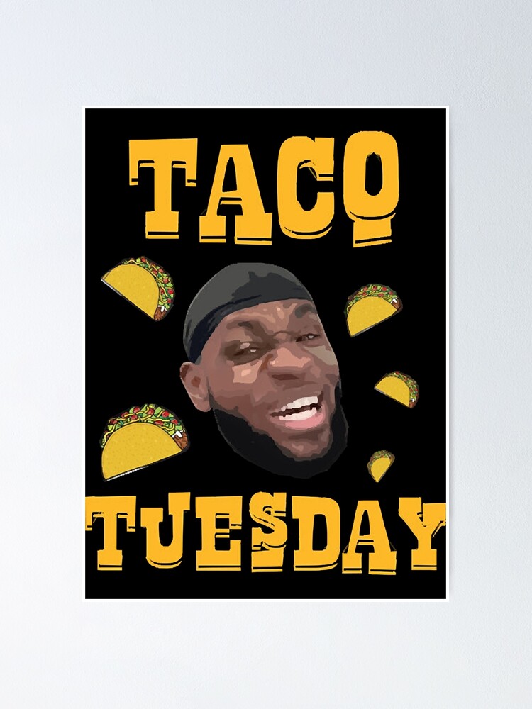 "Lebron James - Taco Tuesday " Poster for Sale by JessicaSha5027 ...