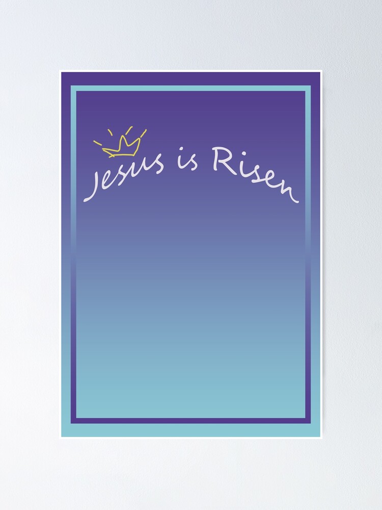 "Jesus is Risen" Poster for Sale by Esther-Kim | Redbubble