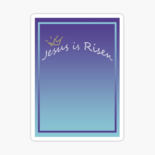 "Jesus is Risen" Sticker by Esther-Kim | Redbubble