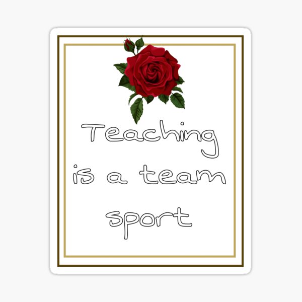 "Teaching Is A Team Sport Gift for Inspirational teacher" Sticker by ...