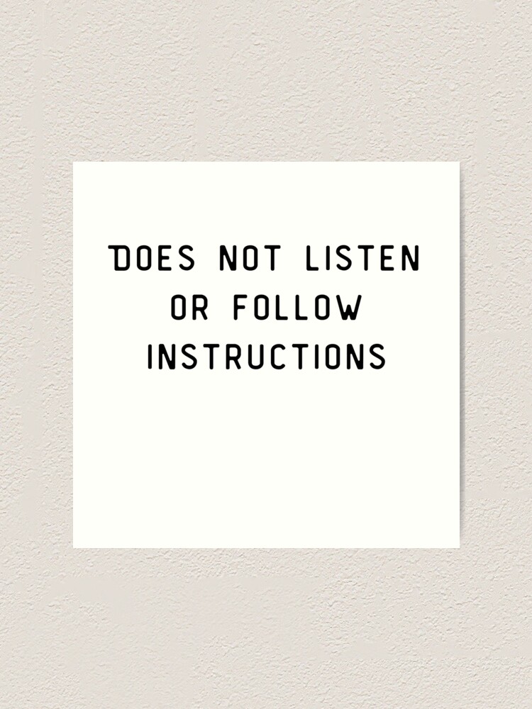 "Does not listen or follow instructions. Funny meme or quote about not ...