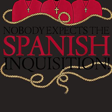 "The Spanish Inquisition - Monty Python Essential T-Shirt" Art Board ...