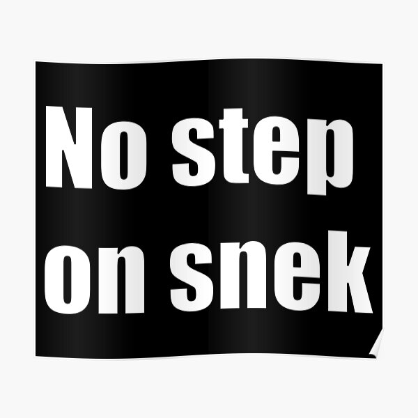 "No step on snek" Poster for Sale by SlangLangNet | Redbubble