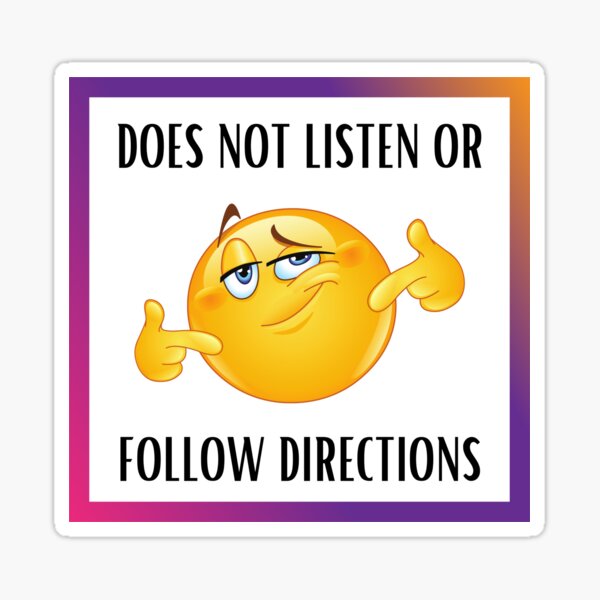 "Does Not Listen Or Follow Directions" Sticker by BookOfE | Redbubble