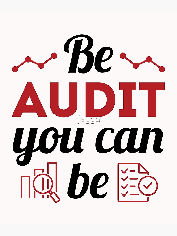 "Be Audit You Can Be Auditor Auditing" Poster for Sale by jaygo | Redbubble