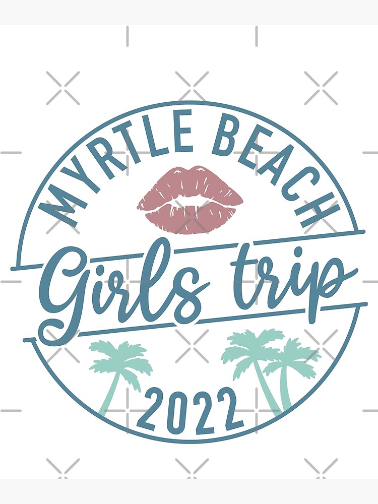 "Myrtle Beach Girls Trip For Girls Squad Weekend Trip 2022 ...