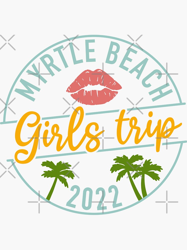 "Myrtle Beach Girls Trip For Girls Squad Weekend Trip 2022" Sticker by ...