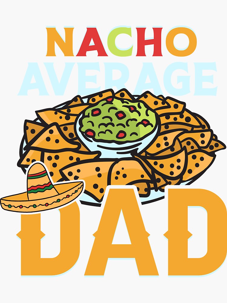 "nacho average dad" Sticker by spiro-design | Redbubble