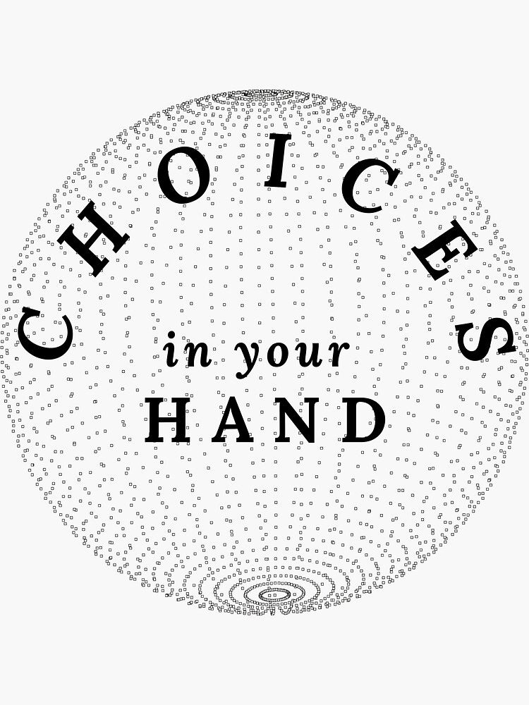 "CHOICES IN YOUR HAND" Sticker by Nickky66 | Redbubble