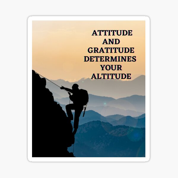 "Attitude and Gratitude determines your Altitude" Sticker by coolt19 ...