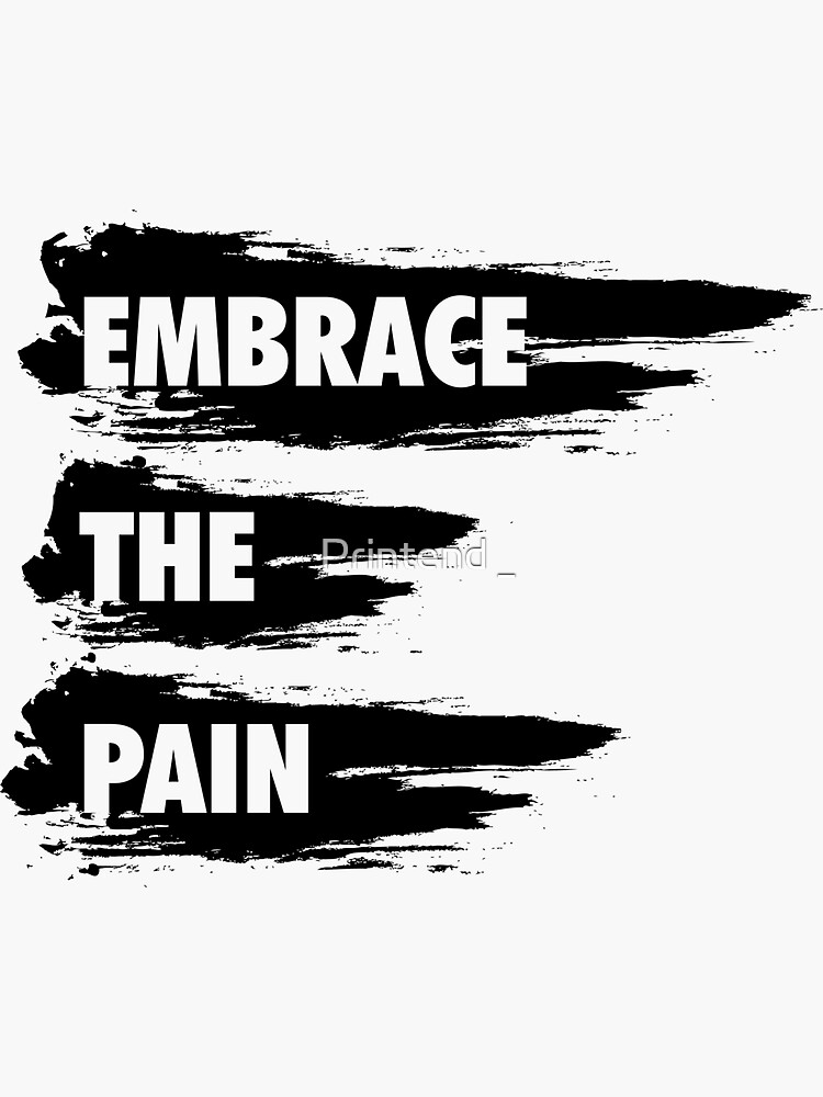 "Embrace The Pain" Sticker by Dilic | Redbubble
