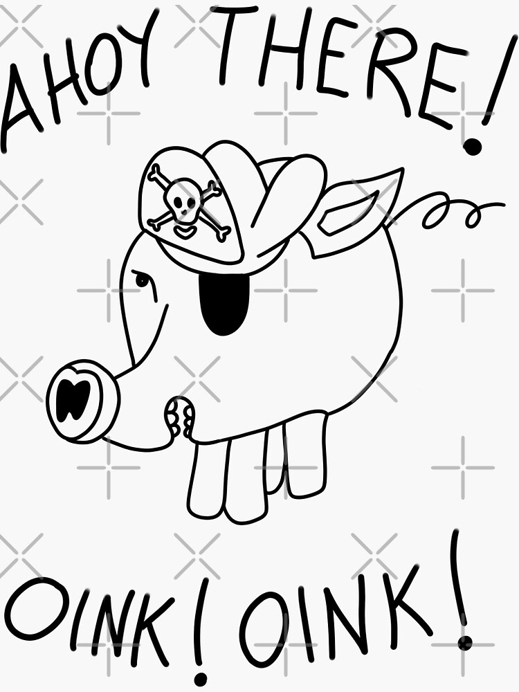 "AHOY THERE Oink Oink" Sticker by prustenvc | Redbubble