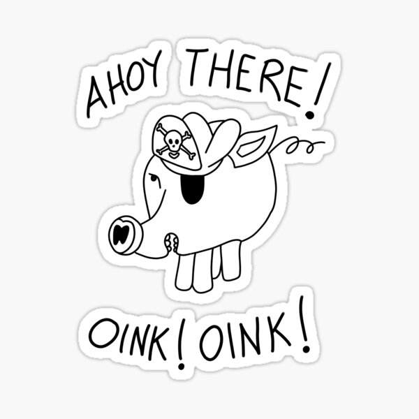 "AHOY THERE Oink Oink" Sticker by prustenvc | Redbubble