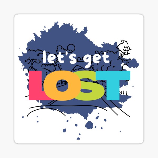 "Lets Get Lost" Sticker by LifeProApperal | Redbubble
