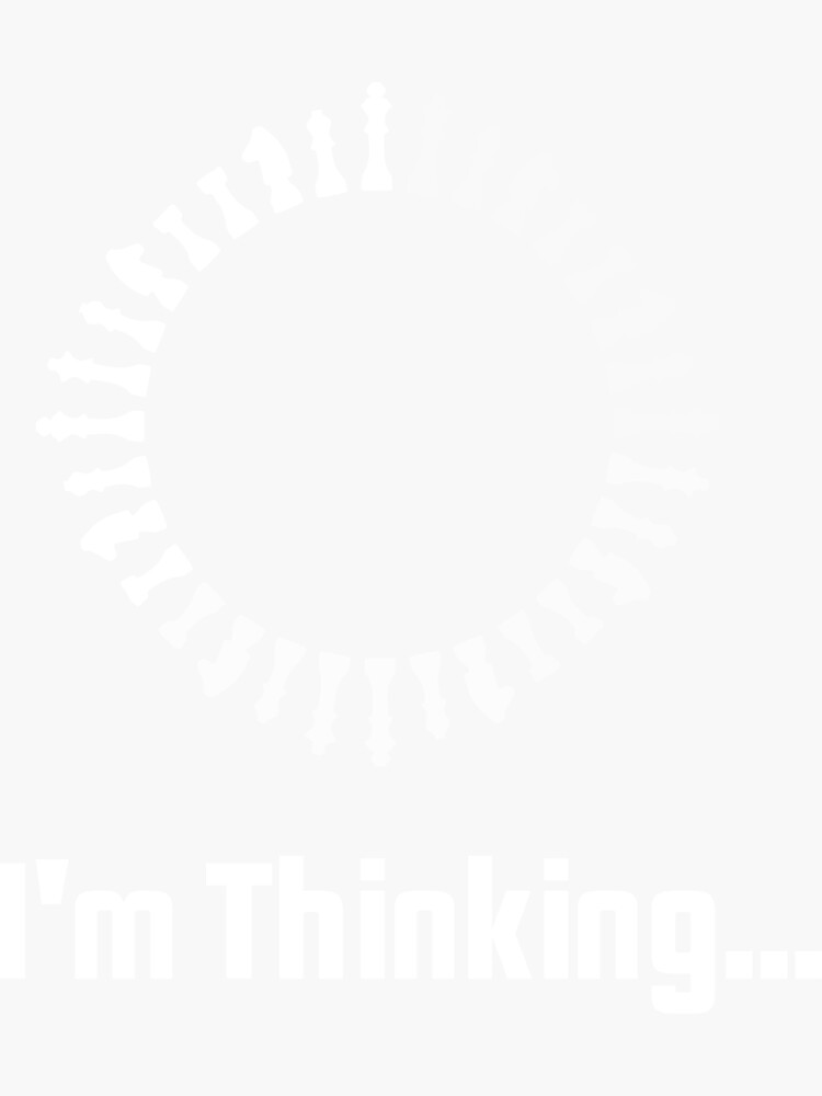 "I am Thinking Chess Pieces, I'm Thinking Chess Gamer, Loading T-Shirt ...