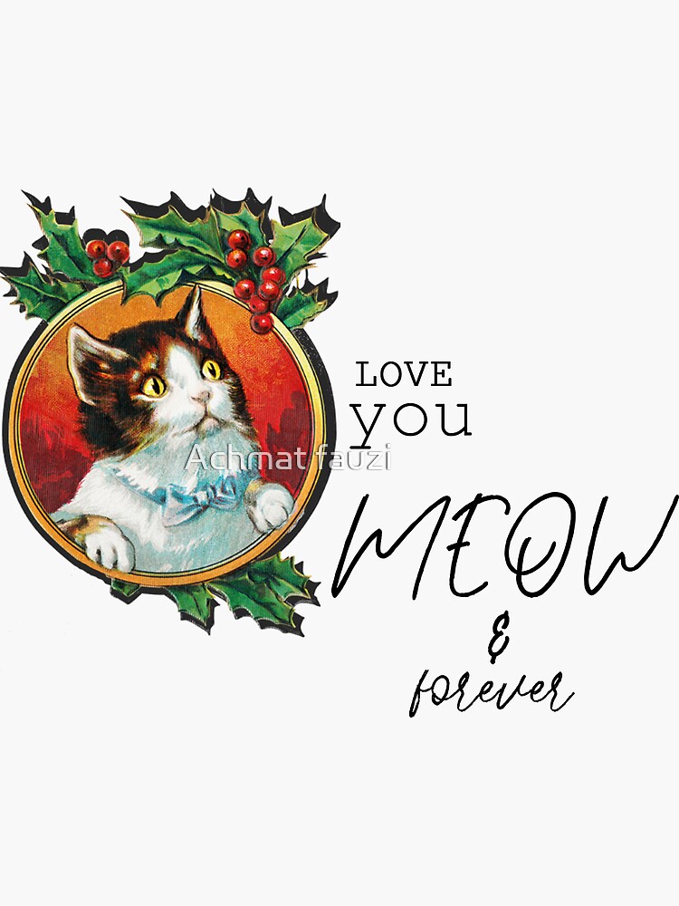 "i love you meow forever" Sticker by ujikmodis | Redbubble