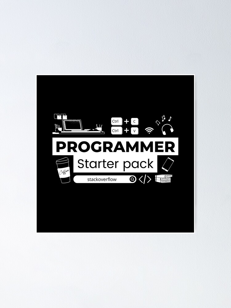 "Programmer Starter Pack" Poster for Sale by vigyama | Redbubble
