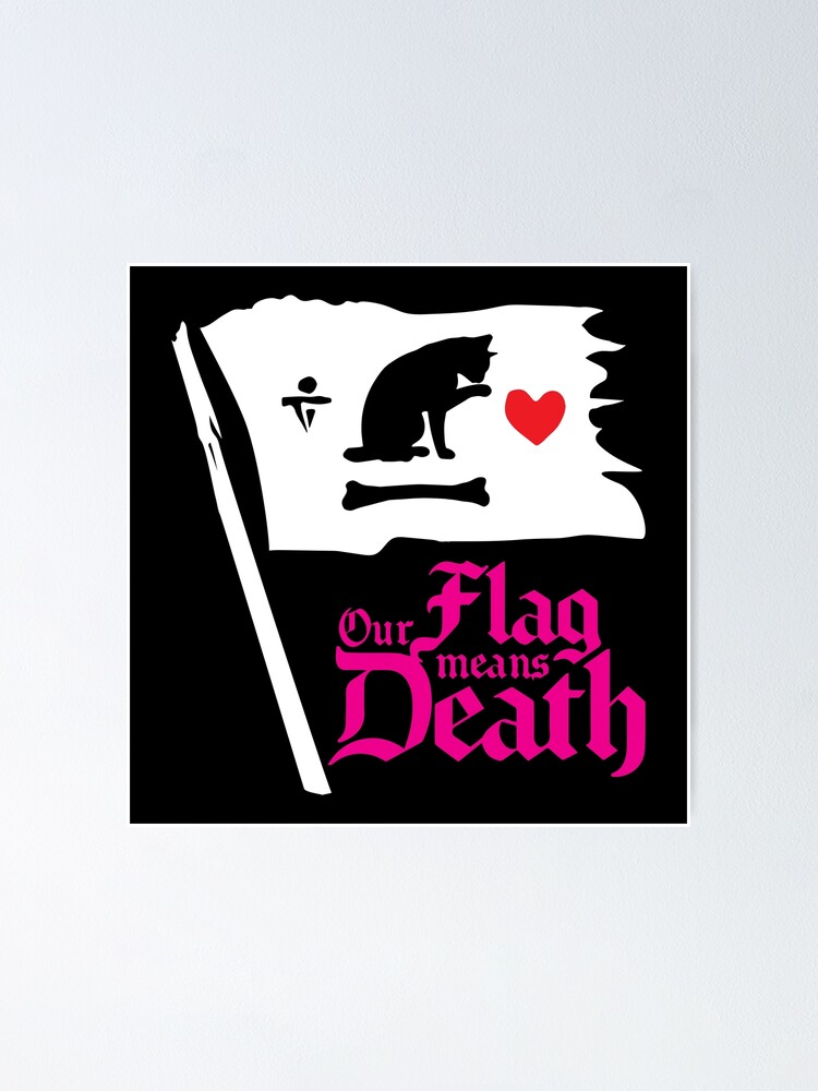 "Our flag Means death flag" Poster by blackdogshop | Redbubble