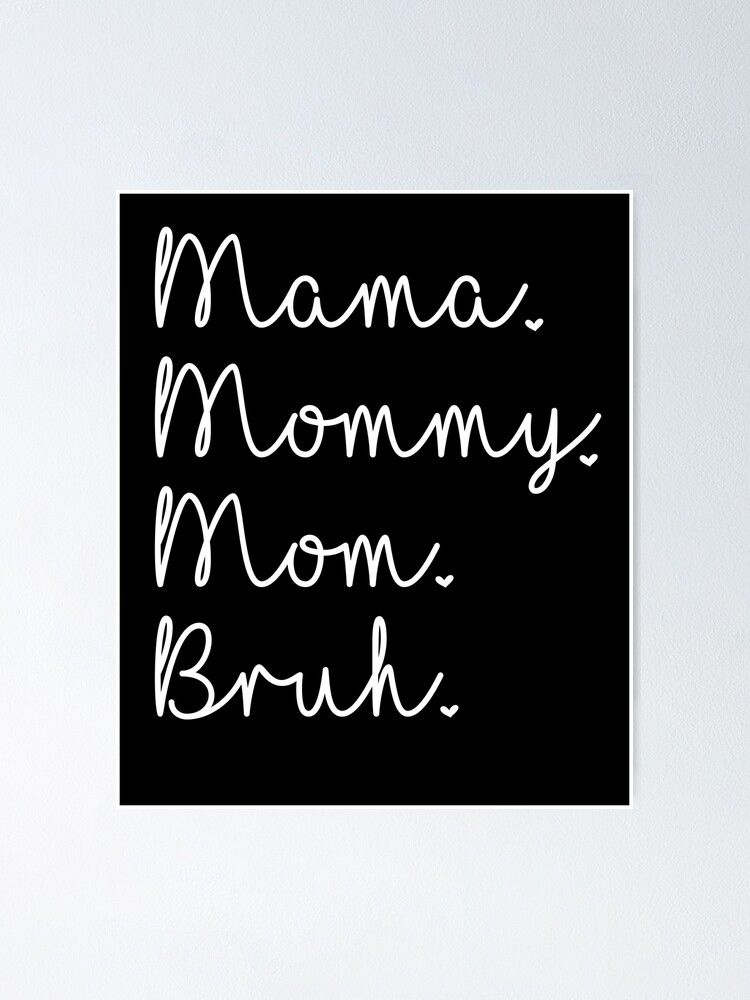 Mama Mommy Mom Bruh Mommy And Me Mom Poster For Sale By Brvart