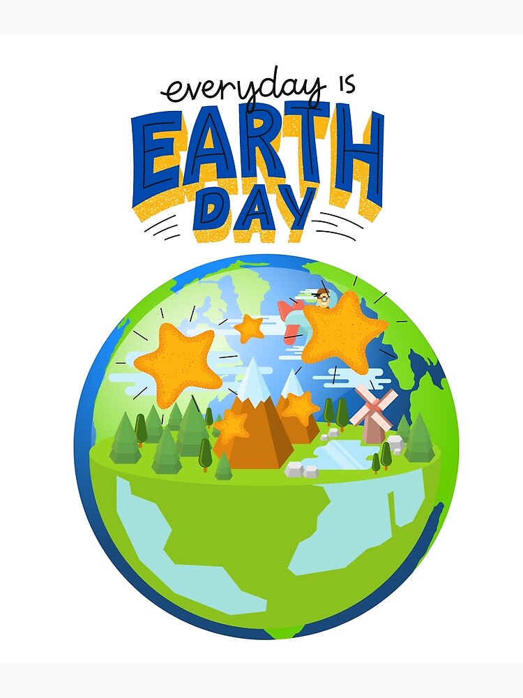 "Every day is Earth Day " Poster for Sale by Yakash | Redbubble