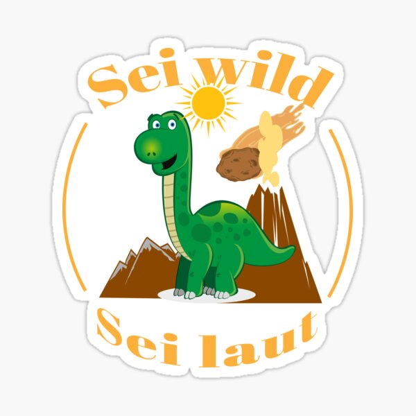 "Dinosaur Be Wild Be Loud" Sticker for Sale by NextDayAccessoi | Redbubble