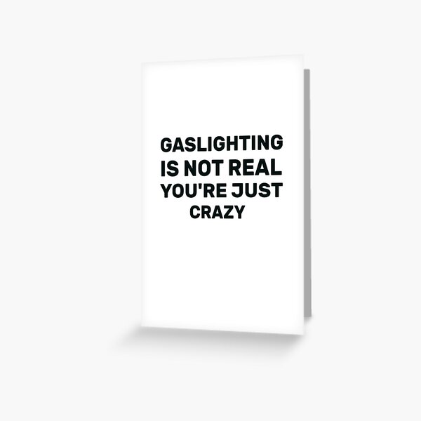 "Funny Quote Gaslighting, Gaslighting Is Not Real Gaslight Sarcastic ...