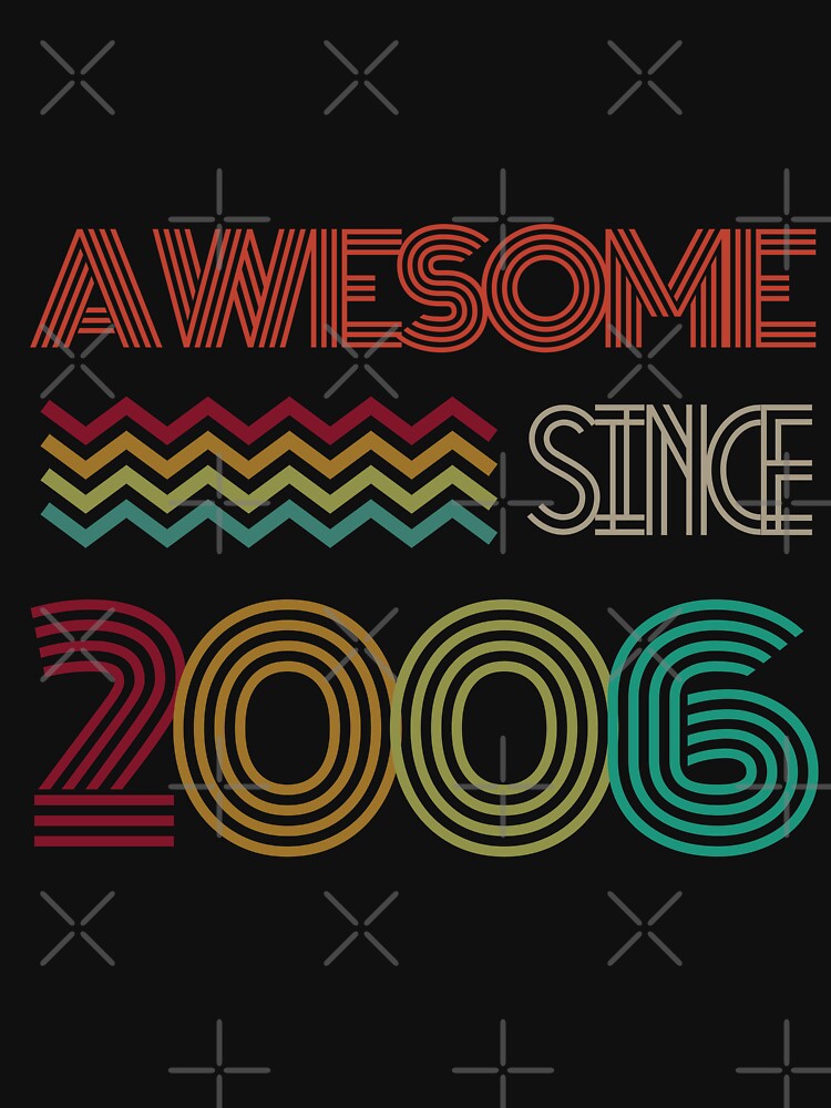 "Awesome Since 2006 16th Birthday Retro Vintage 2006" T-shirt for Sale ...