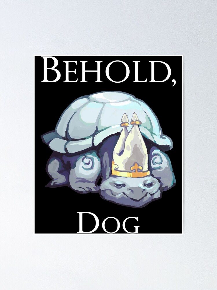 "king behold, dog " Poster for Sale by marcelusfe | Redbubble