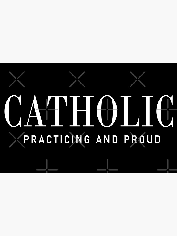 "Catholic: Practicing and Proud" Poster for Sale by TheCatholicLady ...