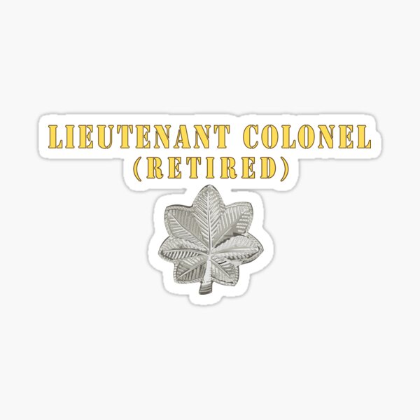 "Army - Lieutenant Colonel - Retired X 300" Sticker by twix123844 ...