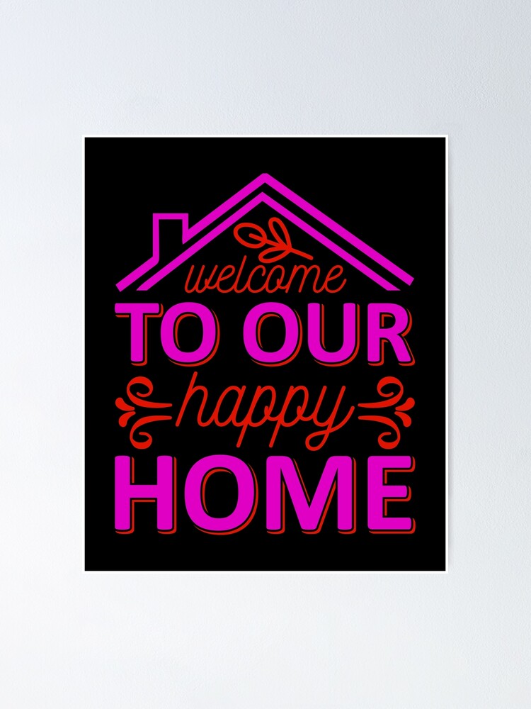 "Welcome To Our Happy Home" Poster for Sale by RapunzelShop | Redbubble