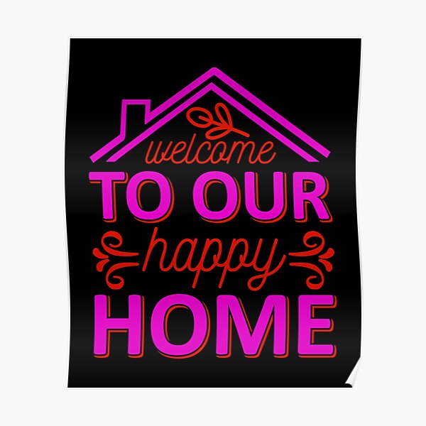 "Welcome To Our Happy Home" Poster for Sale by RapunzelShop | Redbubble