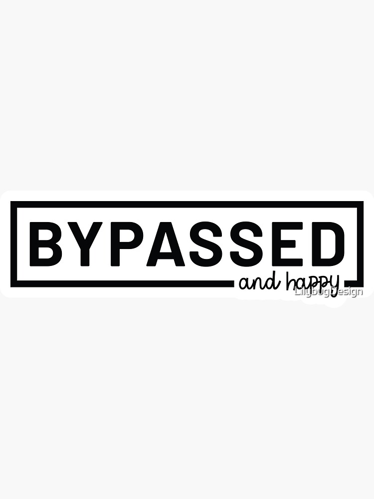 "Bypassed and Happy" Sticker by LilybugDesign | Redbubble