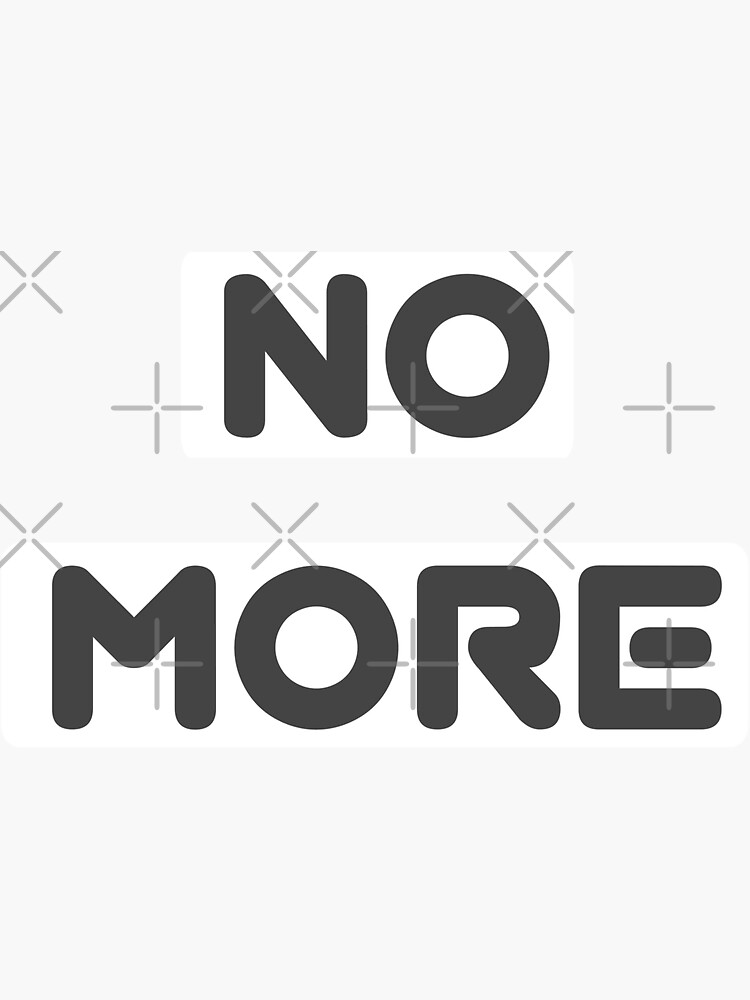 "No more" Sticker for Sale by ZOBBI | Redbubble