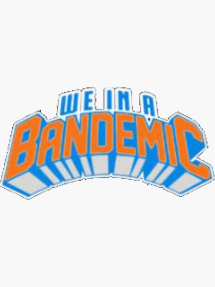 "We in a Bandemic " Sticker by Suzzita | Redbubble