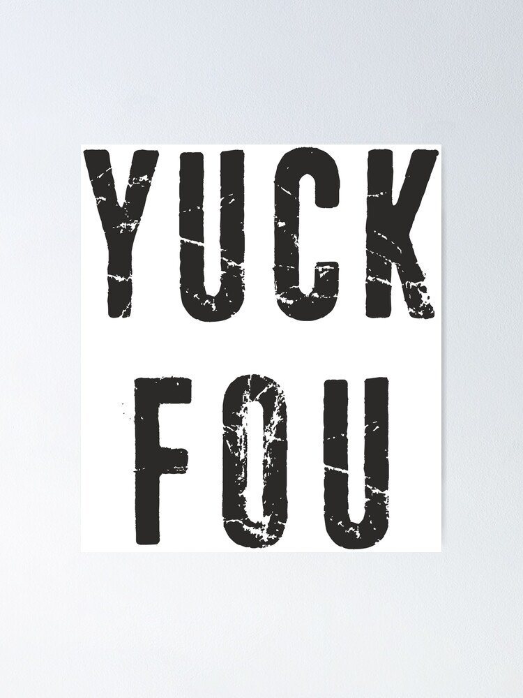 "Yuck Fou You F*ck Funny Comic Text Message" Poster by FridayFusion ...
