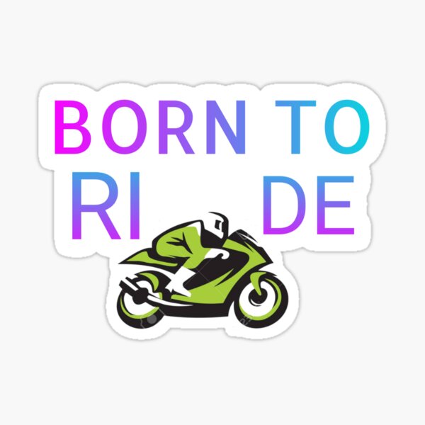 "Born to Ride" Sticker by RainbowHeadShop | Redbubble