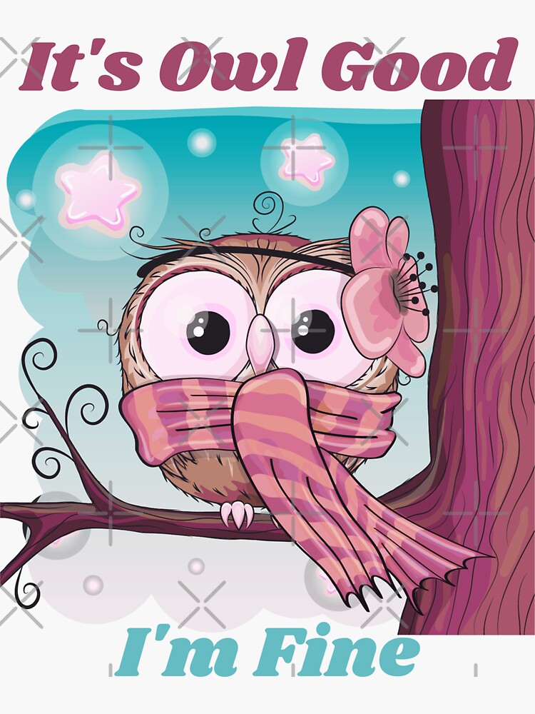 "It's Owl Good I'm Fine Cute Owl in a Tree" Sticker by CraftyAnimal ...