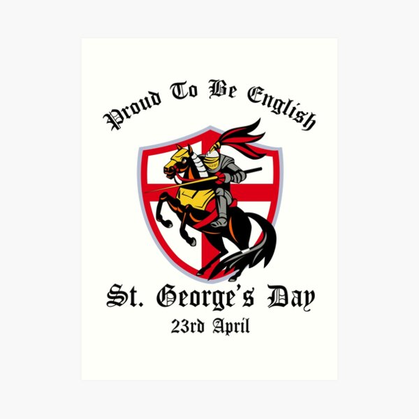 "Proud To Be English England St. George's Day 23rd April" Art Print by ...