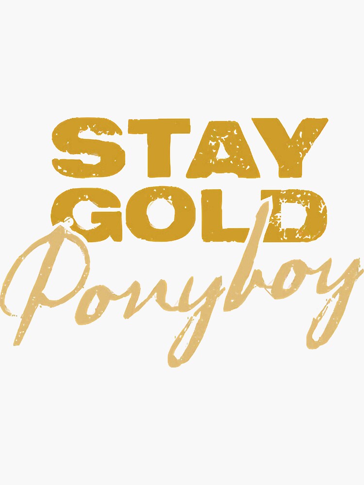 "Stay Gold Ponyboy " Sticker by BrendaNguy2813 | Redbubble