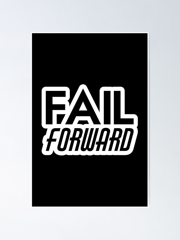 "fail forward - motivational quote" Poster for Sale by TheShirtyGuy ...