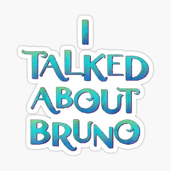 "I Talked About Bruno" Sticker by miminimi | Redbubble