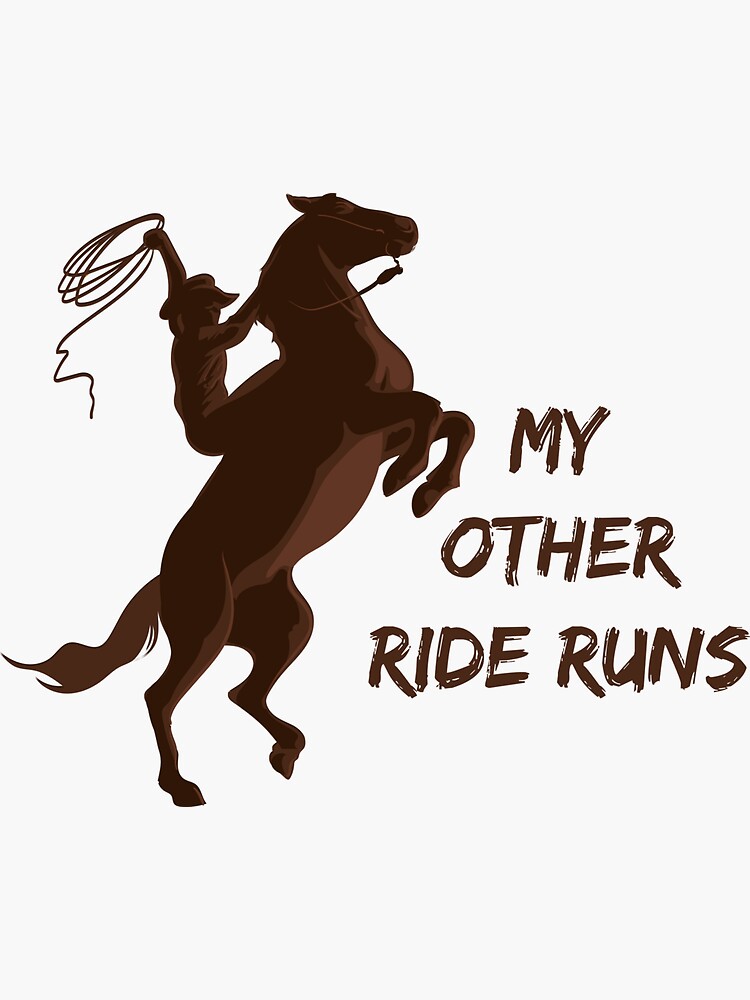 "my other ride runs " Sticker by choose-now | Redbubble