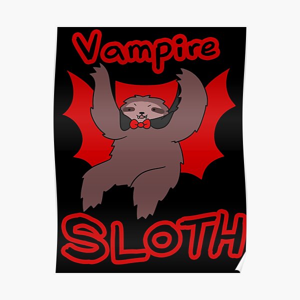 "Vampire Sloth" Poster by SaradaBoru | Redbubble