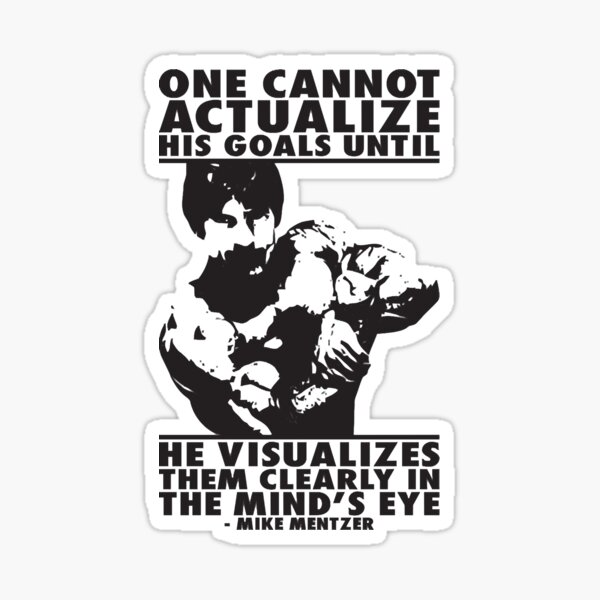 "Visualize Your Goals (Mike Mentzer)" Sticker by JonesDalit | Redbubble