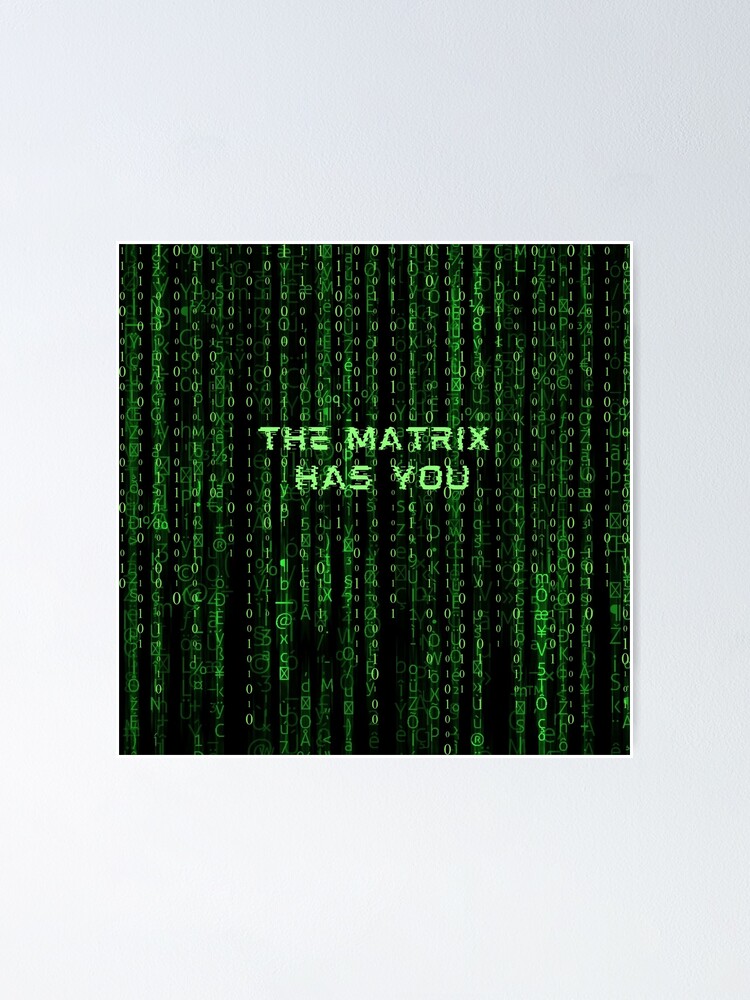 "The Matrix Has You" Poster by Rumrabbit82 | Redbubble
