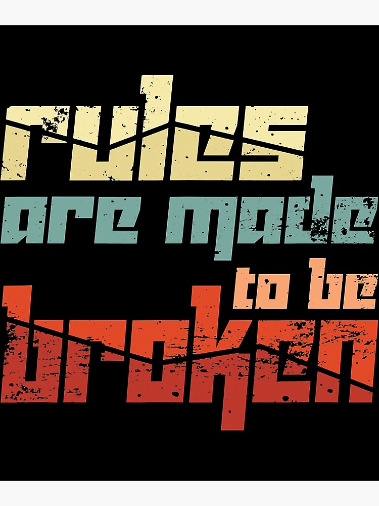 "Rules are Made to be Broken Funny Motivational Quote" Poster for Sale ...