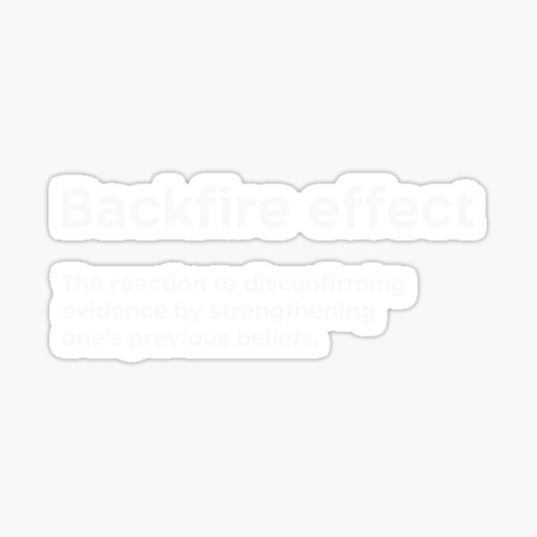 "Backfire effect bias white" Sticker by EdimQuotes | Redbubble