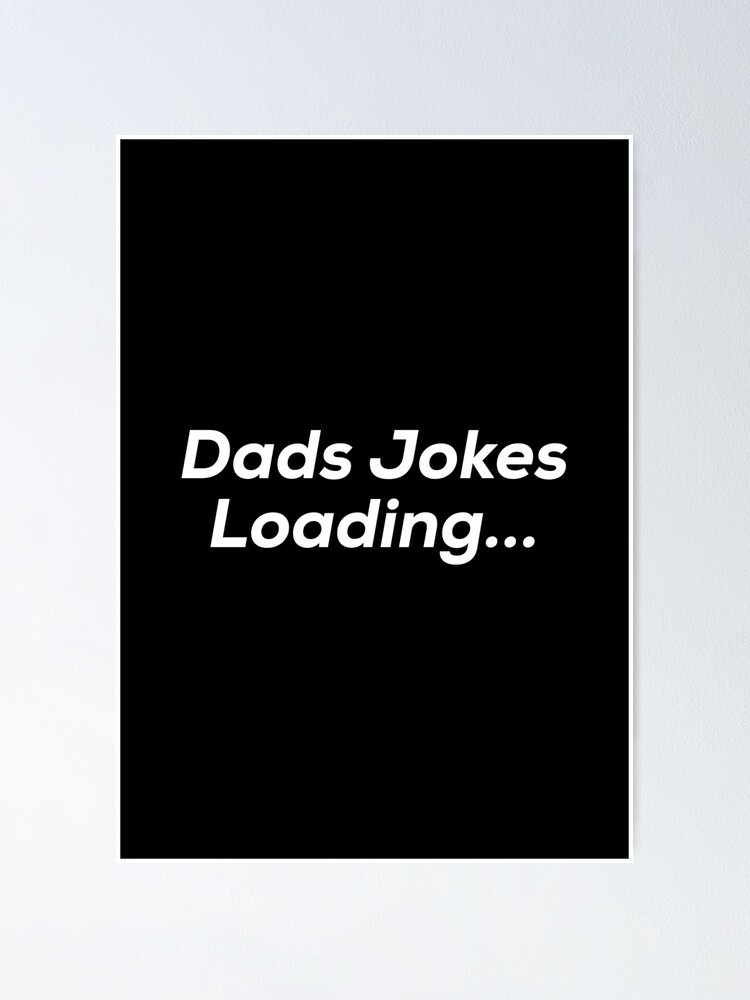 "Warning : Dads Jokes Loading" Poster for Sale by scaleupincome | Redbubble