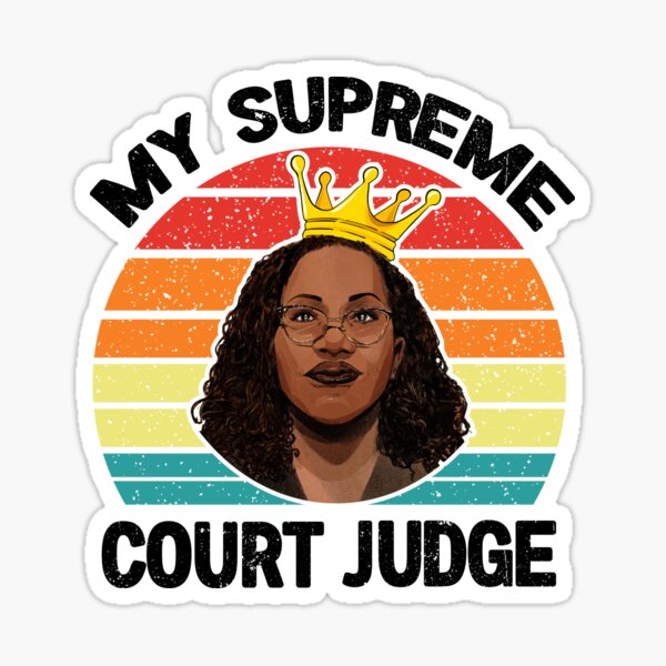 "MY SUPREME COURT JUDGE Kentanji Brown Jackson SCOTUS Meme" Sticker by ...